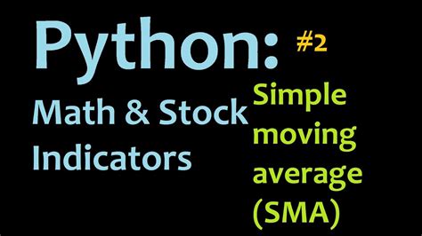 Python Simple Moving Average Sma Mathematics And Stock Indicators