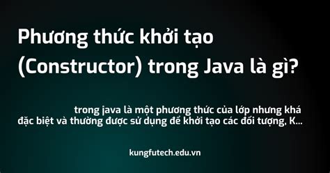 Phương Thức Khởi Tạo Constructor Trong Java Là Gì