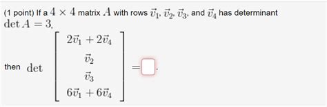 Solved 1 Point If A 4×4 Matrix A With Rows V1v2v3 And