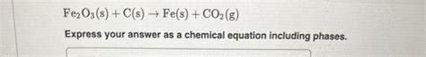 Solved Fe2o3 S C S →fe S Co2 G Express Your Answer As A