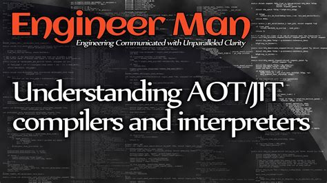 Understanding Aot Compilers Jit Compilers And Interpreters Youtube