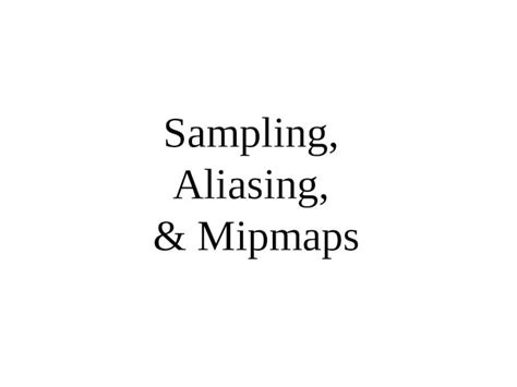 Ppt Sampling Aliasing And Mipmaps Dokumen Tips