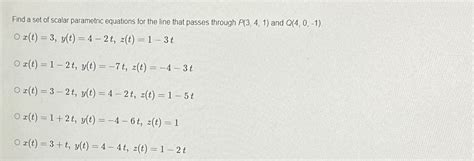 Solved Find A Set Of Scalar Parametric Equations For The Chegg