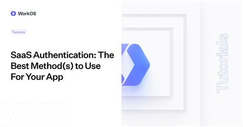Saas Authentication The Best Method S To Use For Your App — Workos