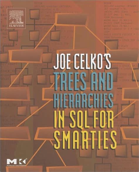 Joe Celkos Trees And Hierarchies In Sql For Smarties By Joe Celko