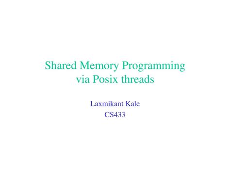 Shared Memory Programming Via Posix Threads Ppt Download