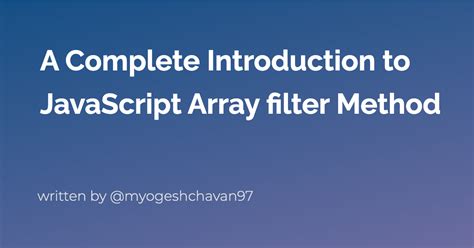 A Complete Introduction To Javascript Array Filter Method