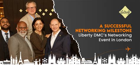 a successful networking milestone liberty dmc s networking event in london