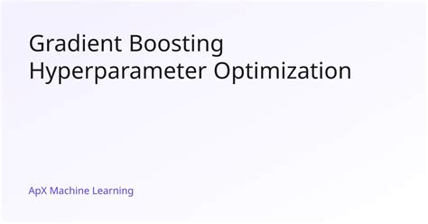 Gradient Boosting Hyperparameter Optimization