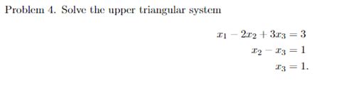 Solved Problem 4 Solve The Upper Triangular System