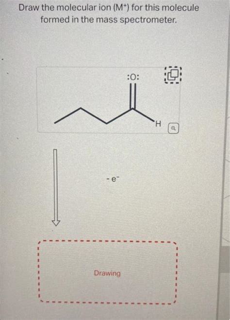 Solved Draw The Molecular Ion M For This Molecule Formed