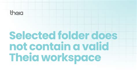 Selected Folder Does Not Contain A Valid Theia Workspace Theia Docs