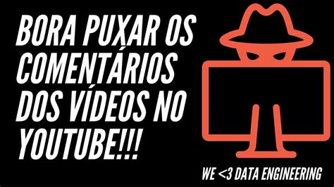 Api Para Extrair Comentários Dos Vídeos Do Youtube Naprática Youtube