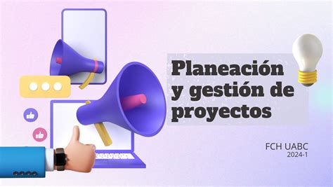 Planeación Y Gestión De Proyectos Fch Uabc 2024 1
