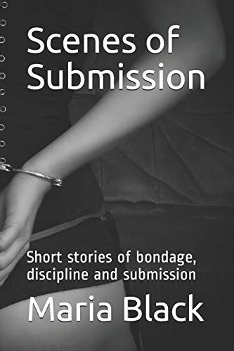 Scenes Of Submission Short Stories Of Bondage Discipline And