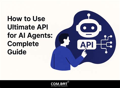How To Use Ultimate Api For Ai Agents Complete Guide Com Bot Blog