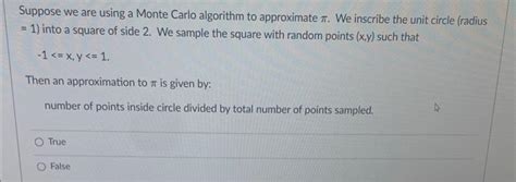 Solved Suppose We Are Using A Monte Carlo Algorithm To