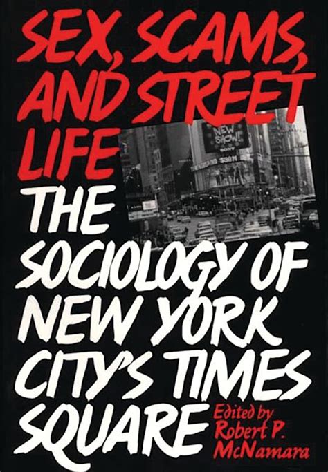 Sex Scams And Street Life The Sociology Of New York Citys Times