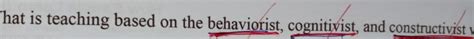 Solved That Is Teaching Based On The Behaviorist Cognitivist And