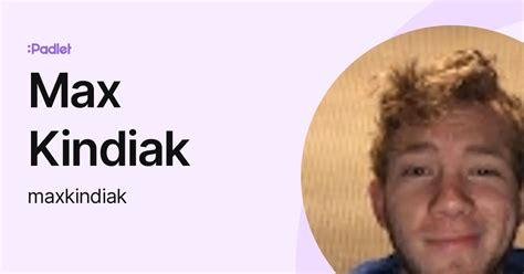 Max Kindiak Maxkindiak Profile Padlet