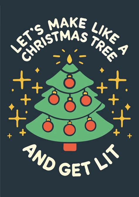 Funny Christmas Card Lets Make Like A Christmas Tree And Get Lit
