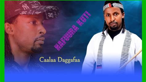 Caalaa Daggafaa Youtube