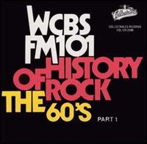 History Of Rock The 60s Pt 1 Wcbs Fm 101 By Various Artists Used
