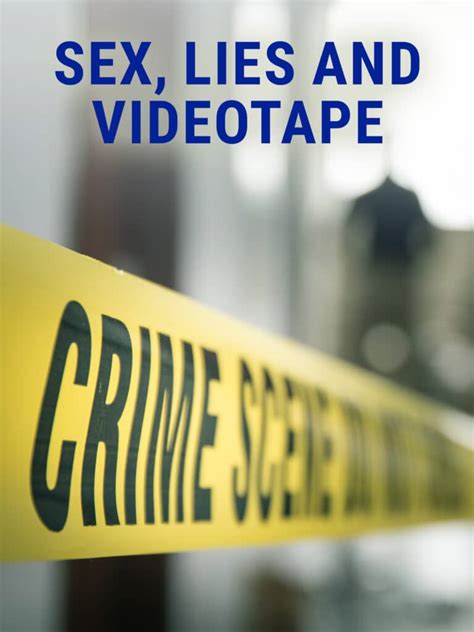 Sex Lies And Videotape Airs March 1 2025 On Investigation Discovery
