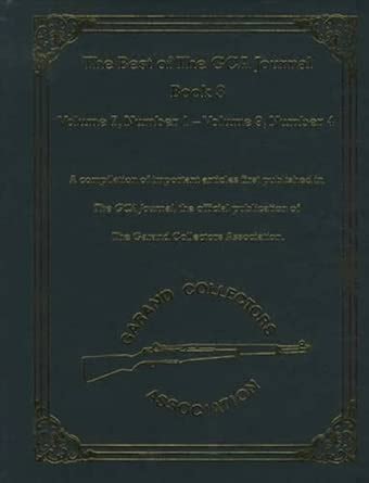 The Best Of The Gca Garand Collectors Association Journal Book 3