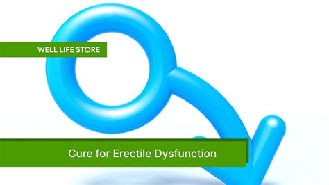 Cure For Erectile Dysfunction Erectile Dysfunction Ed Refers To The