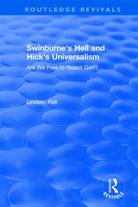 John Hicks Universalism 4 Swinburnes Hell And Hicks Universalis