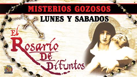 🙏el Rosario De Difuntos Misterios Gozosos Rezar Lunes Y Sabados🙏