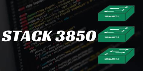 Cisco Stack Configuration 3850 ¿que Es Stack Beneficios Y Donde