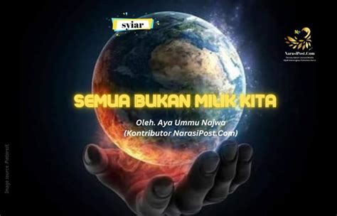 Semua Bukan Milik Kita Narasipost Com