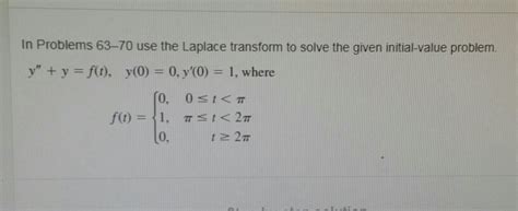 solved in problems 63 70 use the laplace transform to solve