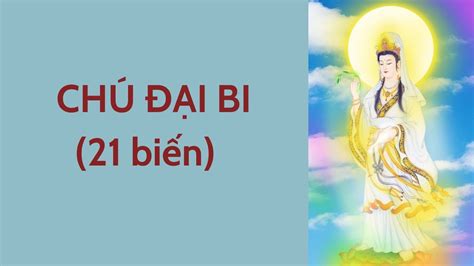Chú Đại Bi 21 Biến Là Gì Khám Phá Ý Nghĩa Và Cách Tụng Niệm Hiệu Quả