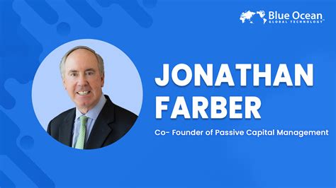 Blue Ocean Global Technology Interviews Jonathan Farber Co Founder Of Passive Capital Managementt