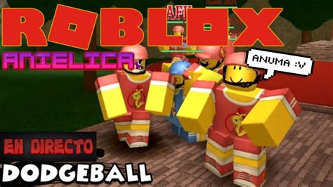 🔴 Roblox En Directo Anielica Roblox Dodgeball Youtube