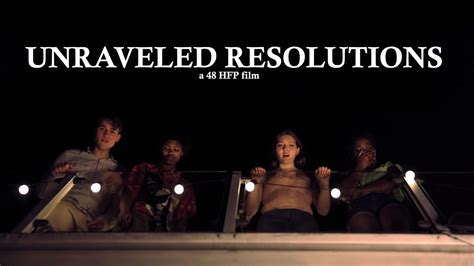 Unraveled Resolutions 48 Hour Film Project 2023 Youtube