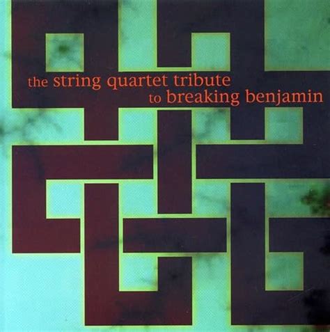 The String Quartet Tribute To Breaking Benjamin Various Artists J T