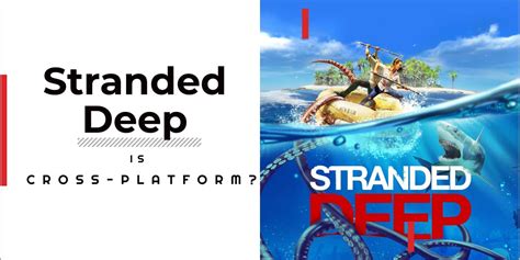 Is Stranded Deep Cross Platform In 2023 Gamegrinds