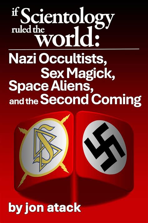 If Scientology Ruled The World Nazi Occultists Sex Magick