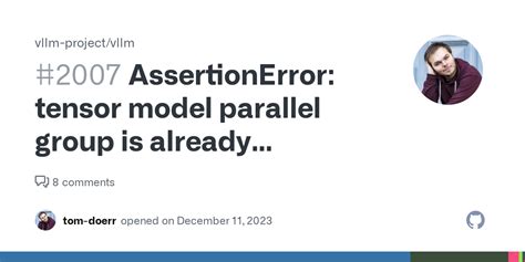 Assertionerror Tensor Model Parallel Group Is Already Initialized · Issue 2007 · Vllm Project