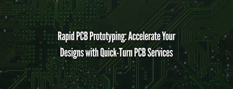 Rapid Pcb Prototyping Accelerate Your Designs With Quick Turn Pcb