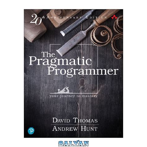 دانلود کتاب The Pragmatic Programmer Your Journey To Mastery 20th Anniversary Edition بلیان