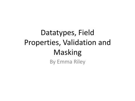 datatypes field properties validation and masking pptx