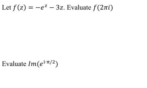 Solved Let F Z −ez−3z Evaluate Im Ei⋅π 2