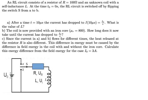 Solved An RL circuit consists of a resistor of R=100Ω and an | Chegg.com