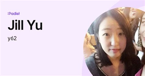 Jill Yu Y62 Profile Padlet