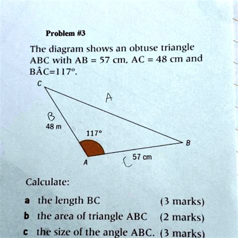 Problem 3 The Diagram Shows An Obtuse Triangle Abc With Ab 57 Cm Ac 48 Cm And Bac 117° C